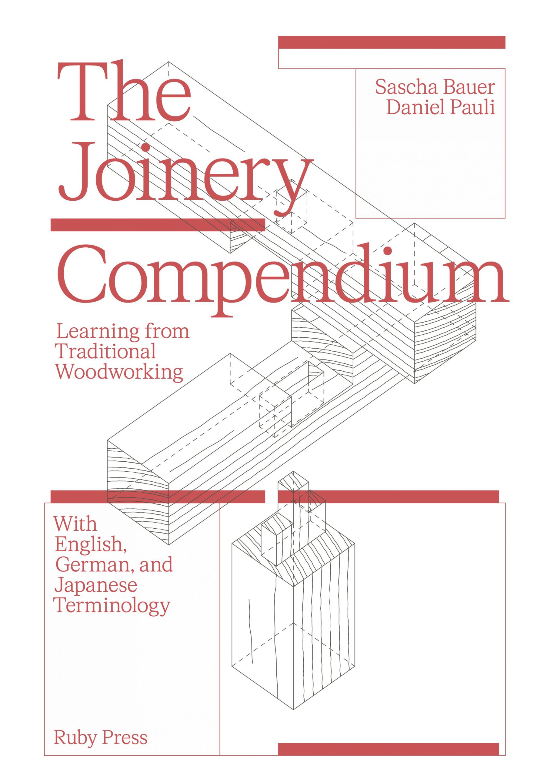 The Joinery Compendium. Learning from Traditional Woodworking :Ruby Press